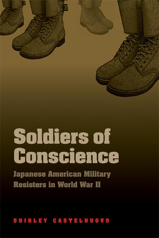 Soldiers of Conscience: Japanese American Military Resisters in World ...