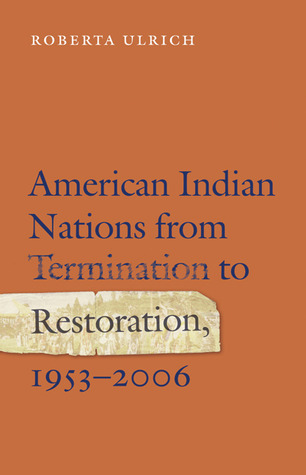 American Indian Nations from Termination to Restoration, 1953-2006 by ...