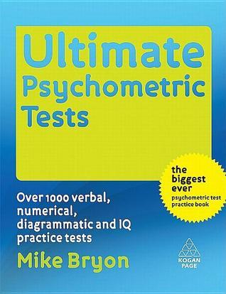 Ultimate Psychometric Tests: Over 1000 Verbal, Numerical, Diagrammatic ...