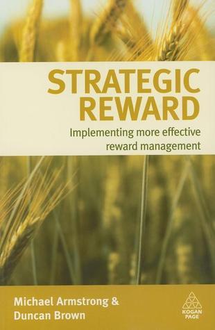 Strategic Reward: Implementing More Effective Reward Management by ...