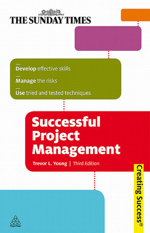 Successful Project Management: Develop Effective Skills, Manage the ...