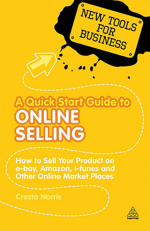 A Quick Start Guide to Online Selling: Sell Your Product on Ebay Amazon ...
