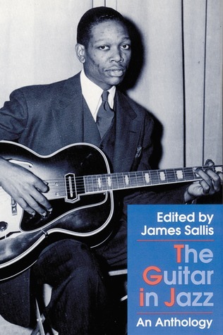 The Guitar in Jazz: An Anthology by James Sallis | Goodreads