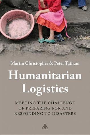 Humanitarian Logistics: Meeting the Challenge of Preparing for and ...