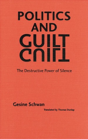 Politics and Guilt: The Destructive Power of Silence by Gesine Schwan ...