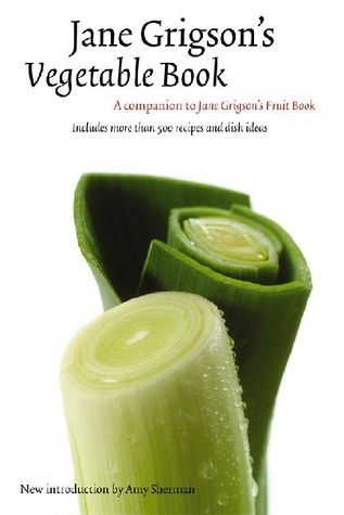 Jane Grigson's Vegetable Book (At Table) by Jane Grigson | Goodreads