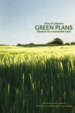 Green Plans: Blueprint for a Sustainable Earth by Huey D. Johnson ...