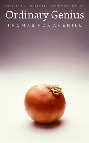 Ordinary Genius (Flyover Fiction) by Thomas Fox Averill | Goodreads