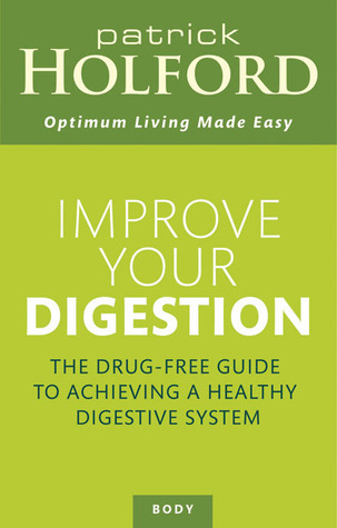 Improve Your Digestion: The Drug-Free Guide To Achieving A Healthy ...