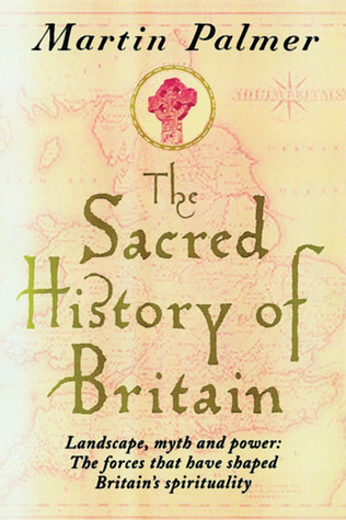The Sacred History of Britain: Landscape, Myth and Power: The Forces ...