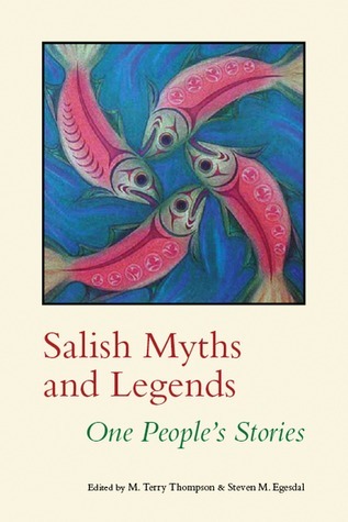 Salish Myths and Legends: One People's Stories by M. Terry Thompson ...