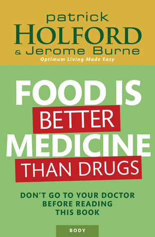 Food is Better Medicine Than Drugs: Your Prescription for Drug-Free ...