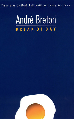 Break of Day (French Modernist Library) by André Breton | Goodreads
