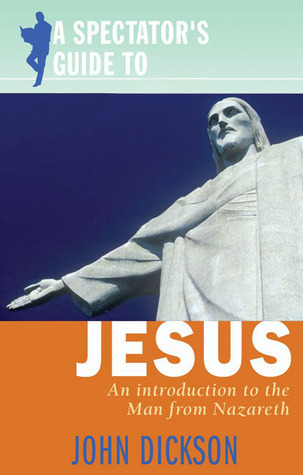 A Spectator's Guide to Jesus: An Introduction to the Man from Nazareth ...