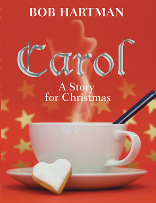Carol: A Story for Christmas by Bob Hartman | Goodreads