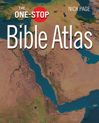The One-Stop Bible Atlas (One-Stop Guides) by Nick Page | Goodreads