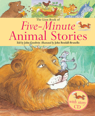 The Lion Book of Five-Minute Animal Stories by John Goodwin | Goodreads