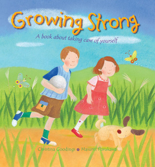 Growing Strong: A Book About Taking Care of Yourself by Christina ...