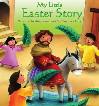 My Little Easter Story by Christina Goodings | Goodreads