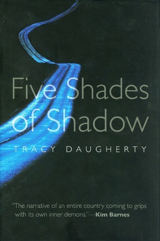 Five Shades of Shadow by Tracy Daugherty | Goodreads