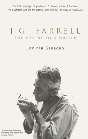 J. G. Farrell: The Making of a Writer by Lavinia Greacen | Goodreads
