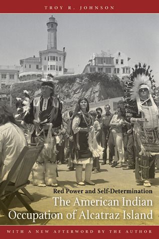 The American Indian Occupation of Alcatraz Island: Red Power and Self ...