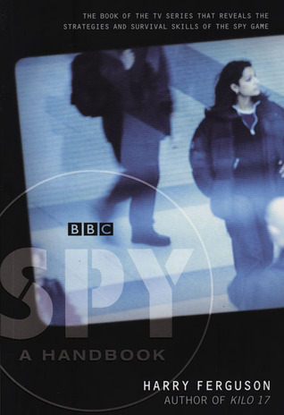 Spy: A Handbook by Harry Ferguson | Goodreads