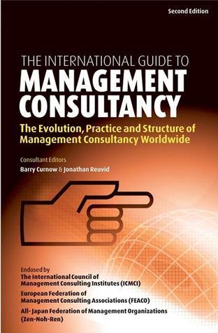 The International Guide to Management Consultancy: Evolution, Practice ...