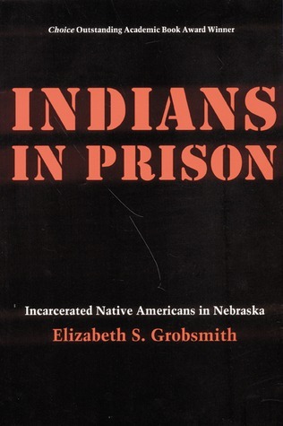 Indians in Prison: Incarcerated Native Americans in Nebraska by ...