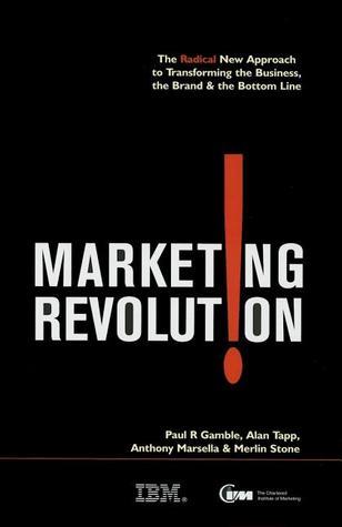 The Marketing Revolution: The Radical New Way to Transform the Business ...
