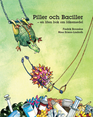 Piller och Baciller : en liten bok om läkemedel by Fredrik Brouneus ...
