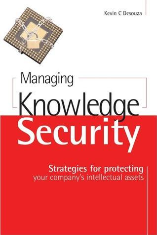 Managing Knowledge Security: Strategies for Protecting Your Company's ...