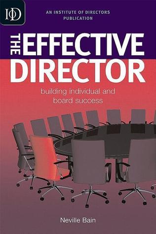 The Effective Director: Building Individual and Board Success by ...