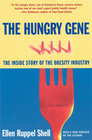 The Hungry Gene: The Inside Story of the Obesity Industry by Ellen ...