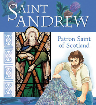Saint Andrew: Patron Saint of Scotland by Lois Rock | Goodreads