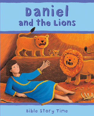 Daniel and the Lions (Bible Story Time) by Sophie Piper | Goodreads