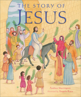 The Story of Jesus by Andrea Skevington | Goodreads