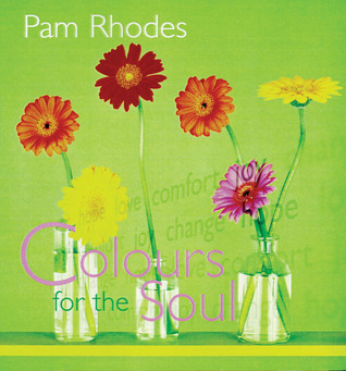 Colours for the Soul by Pam Rhodes | Goodreads