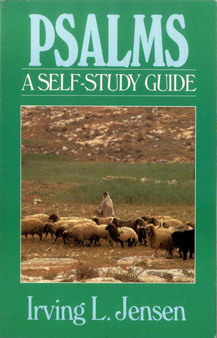 Psalms- Jensen Bible Self Study Guide by Irving L. Jensen | Goodreads