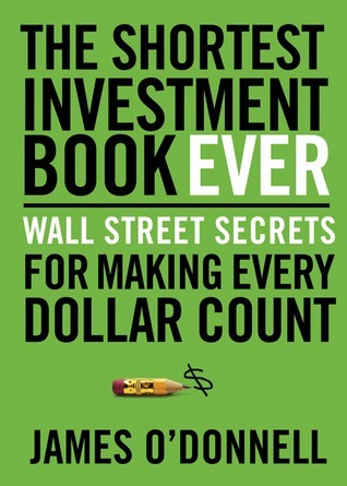 The Shortest Investment Book Ever: Wall Street Secrets for Making Every ...