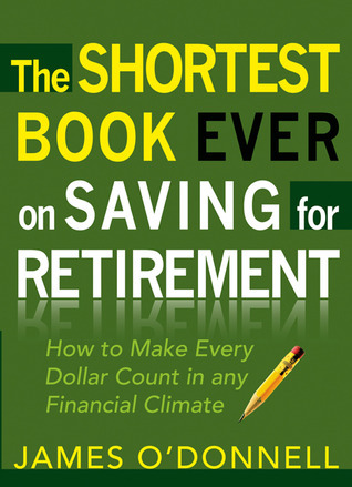 The Shortest Book Ever on Saving for Retirement: How to Make Every ...