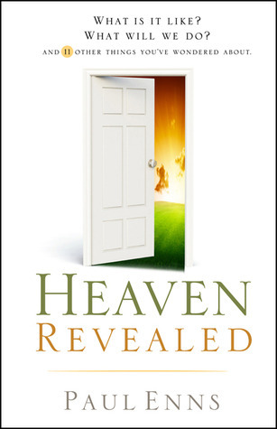 Heaven Revealed: What Is It Like? What Will We Do?... And 11 Other ...