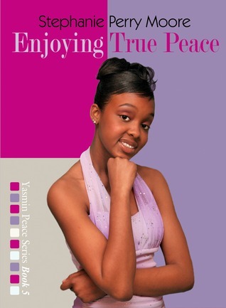 Enjoying True Peace (Yasmin Peace, #5) by Stephanie Perry Moore | Goodreads
