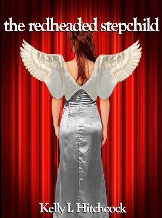 The Redheaded Stepchild by Kelly I. Hitchcock | Goodreads