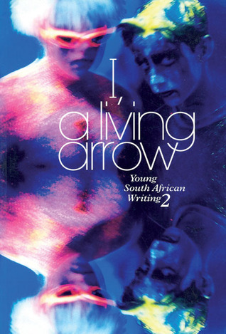 I, a Living Arrow (Young South African Writing) by Linda Rode | Goodreads