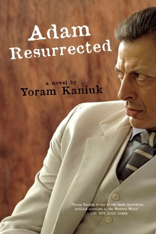 Adam Resurrected by Yoram Kaniuk | Goodreads