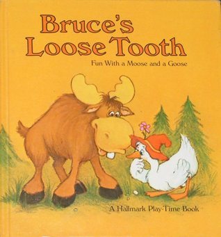 Bruce's Loose Tooth: Fun with a Moose and a Goose by Eileen Landay ...