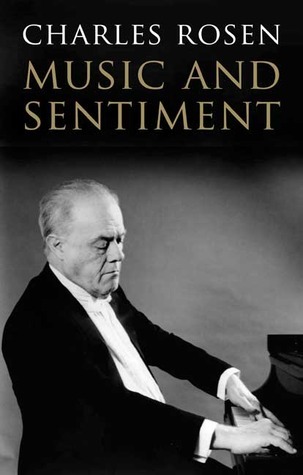 Music and Sentiment by Charles Rosen | Goodreads