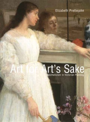 Art for Art's Sake by Elizabeth Prettejohn | Goodreads