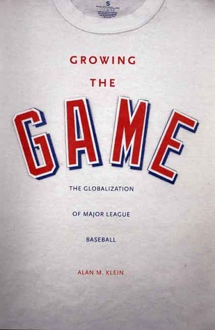 Growing the Game: The Globalization of Major League Baseball by Alan M ...